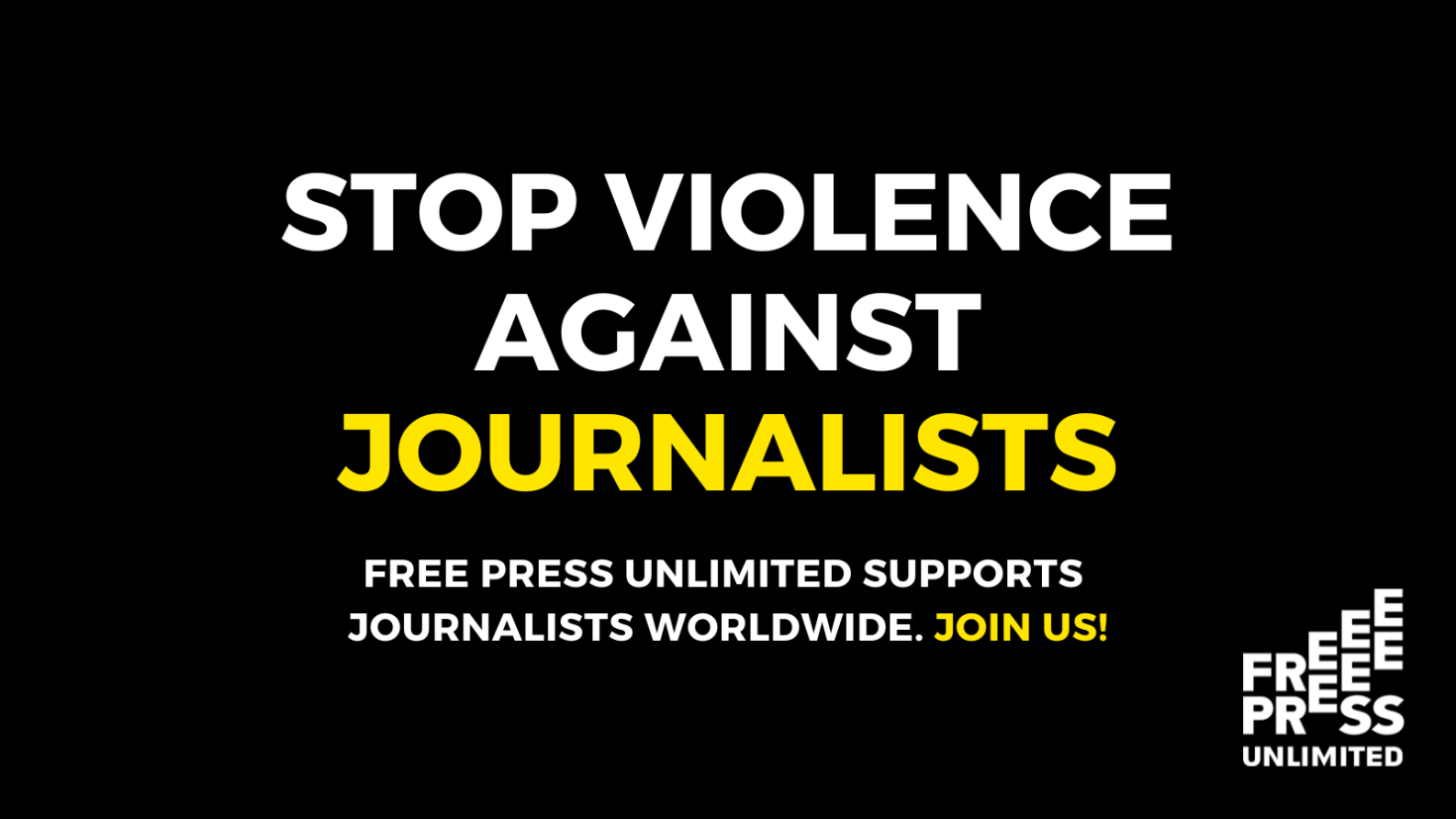 New campaign: Stop violence against journalists! | Free Press Unlimited